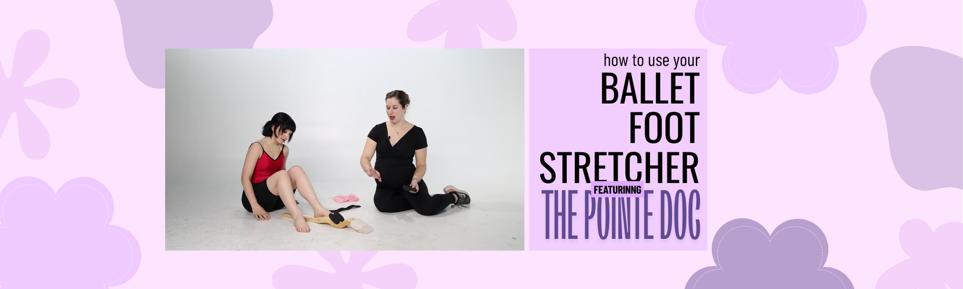 Using Your Ballet Foot Stretcher - Tips from A Physical Therapist ...