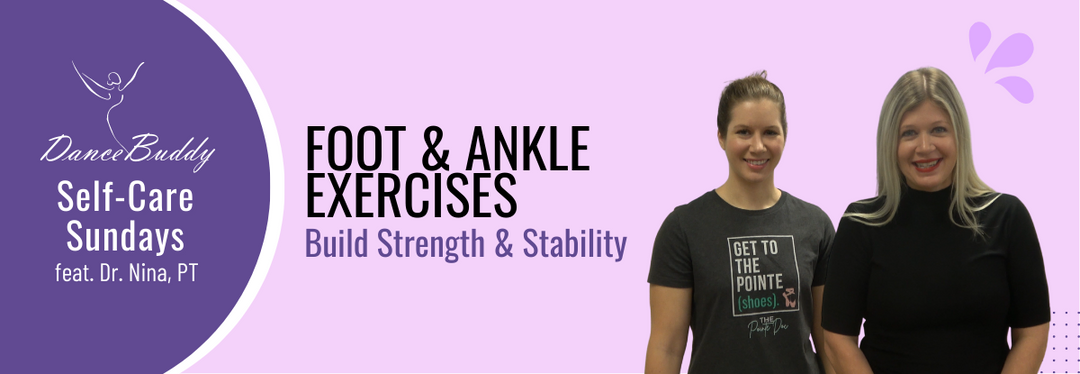 Foot & Ankle Exercises to Build Strength and Stability – Dance Buddy Shop